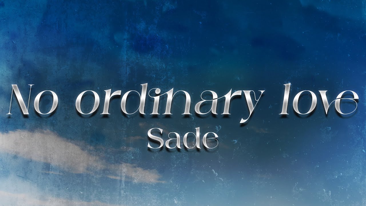 Sade No Ordinary Love Lyrics Youtube