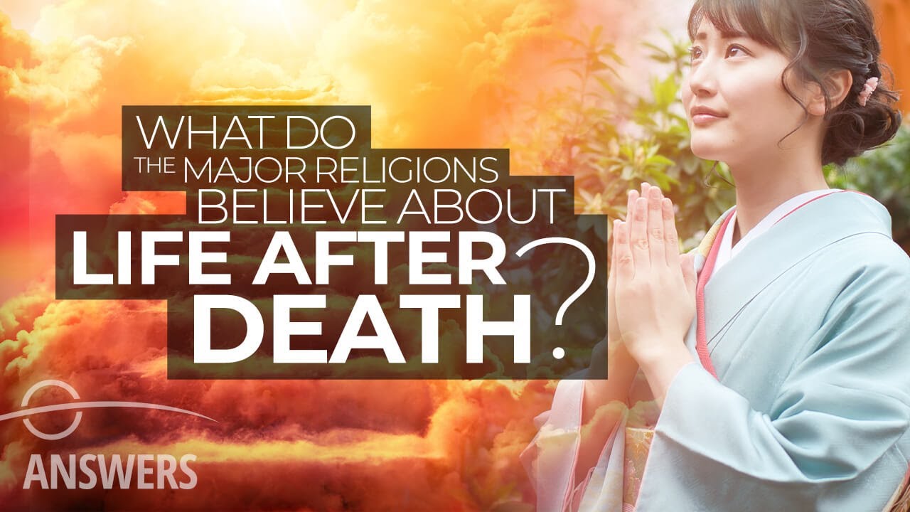 What Do The Major Religions Believe About Life After Death