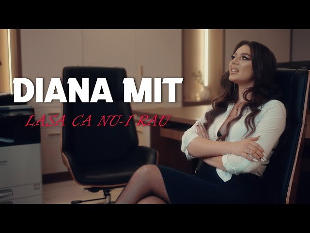 Diana Mit - Lasa ca nu-i rau - Official Video