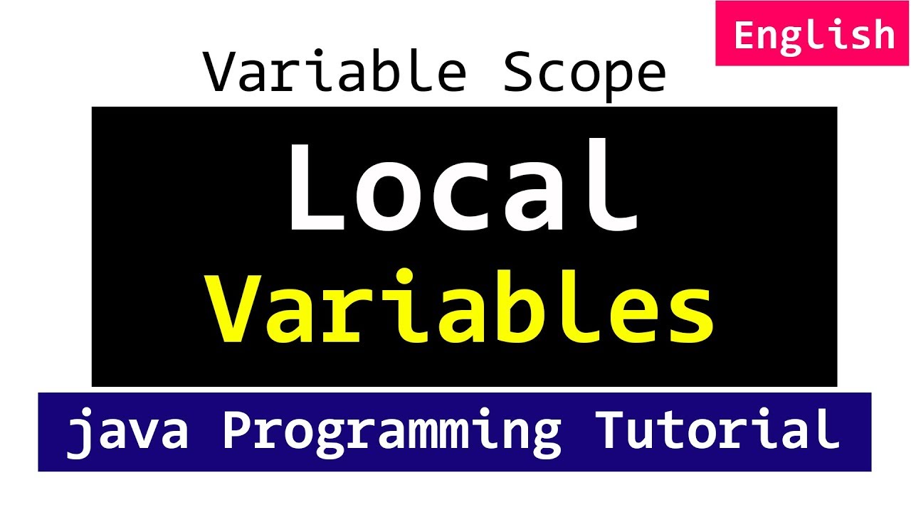 Local Variables And Variable Scope Java Programming Tutorials For