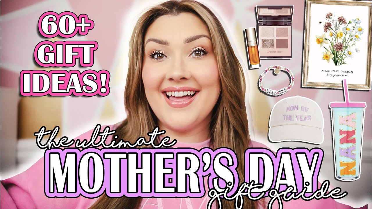 The Ultimate Mother S Day Gift Guide 60 Gift Ideas Youtube