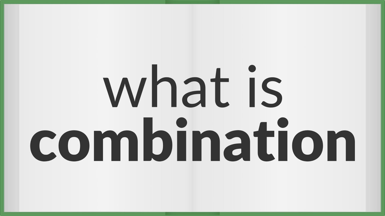 Combination Definition Meaning At Julian Fairfield Blog