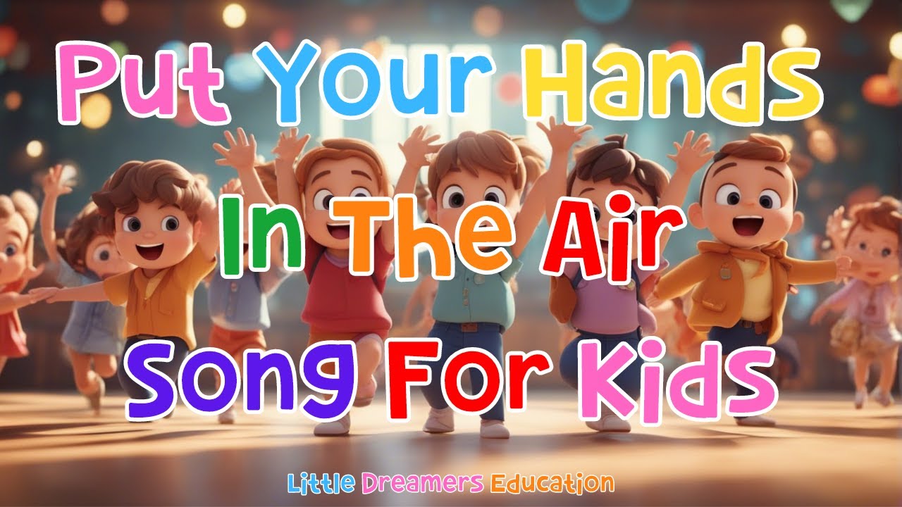 Put Your Hands In The Air Song For Kids 4k Youtube