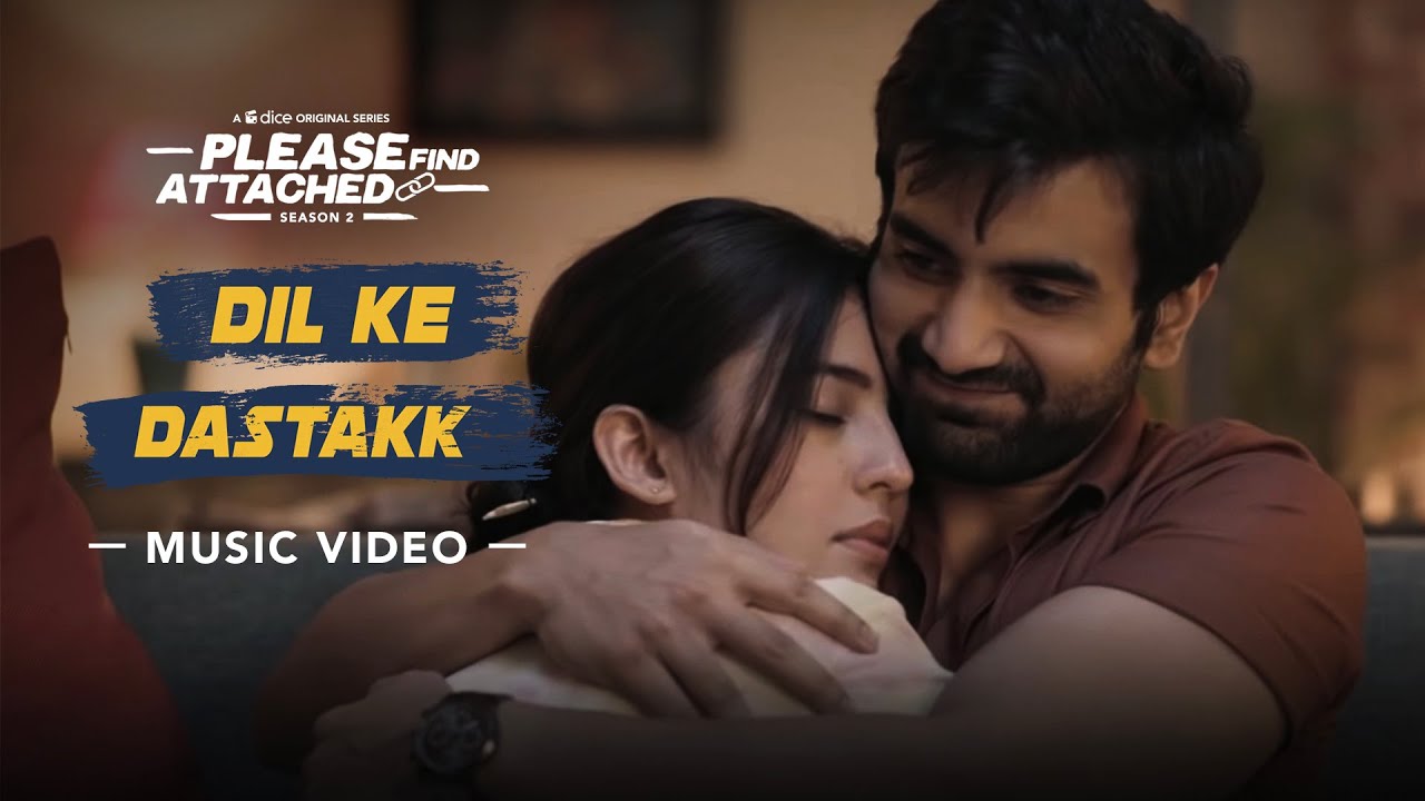 Dice Media Please Find Attached 2 Dil Ke Dastakk Music Video Ft