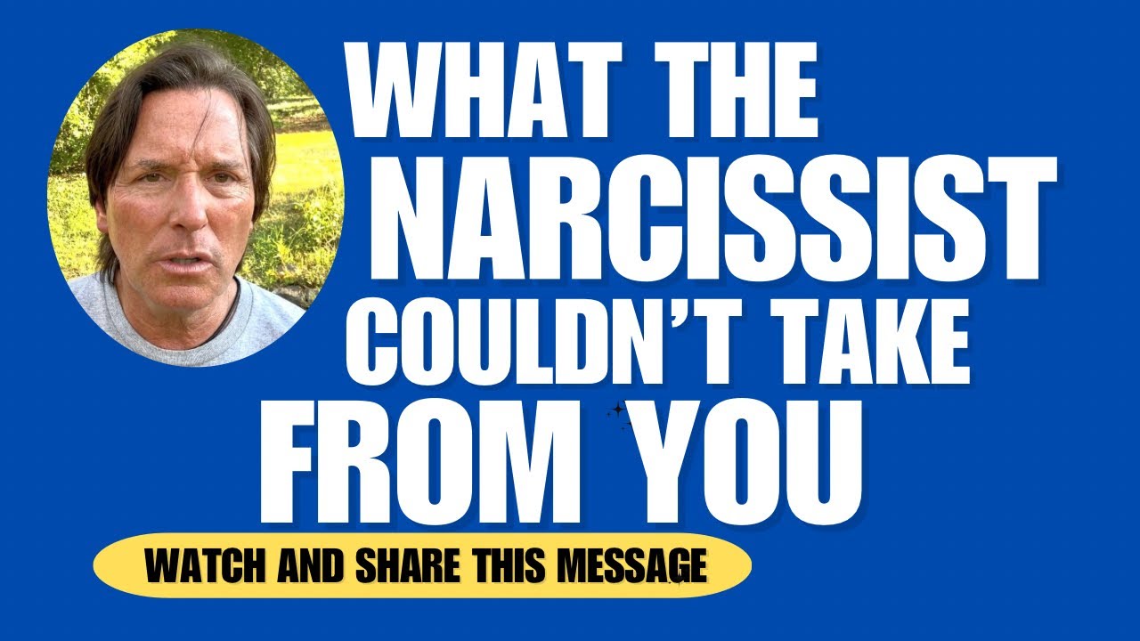 What The Narcissist Couldn T Take From You Youtube
