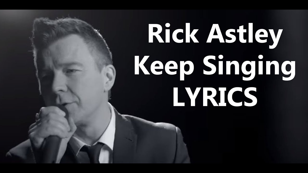 Rick Astley Keep Singing With Lyrics Chords Chordify