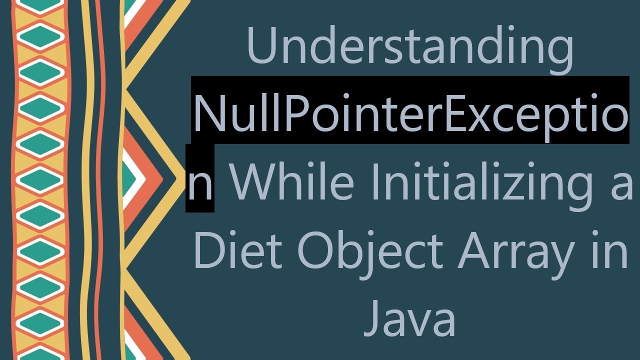 Understanding Nullpointerexception While Initializing A Diet Object