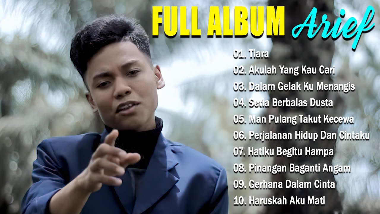 Full Album Arief Terbaru 2022 Tiara Jika Kau Bertemu Aku Begini Aku
