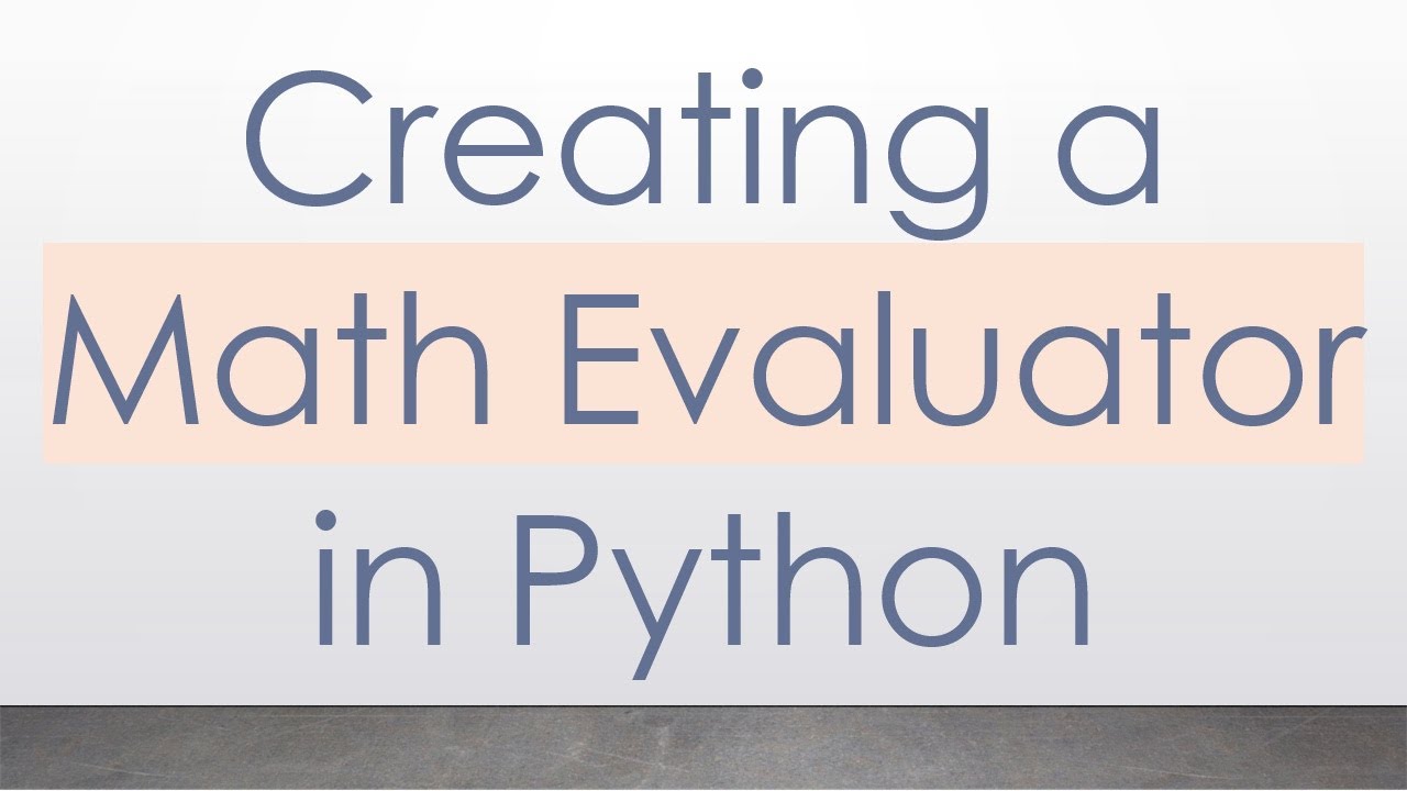 Creating A Math Evaluator In Python Youtube
