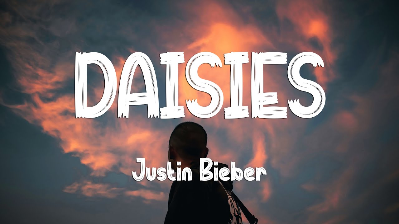 Justin Bieber Daisies Lyrics Youtube