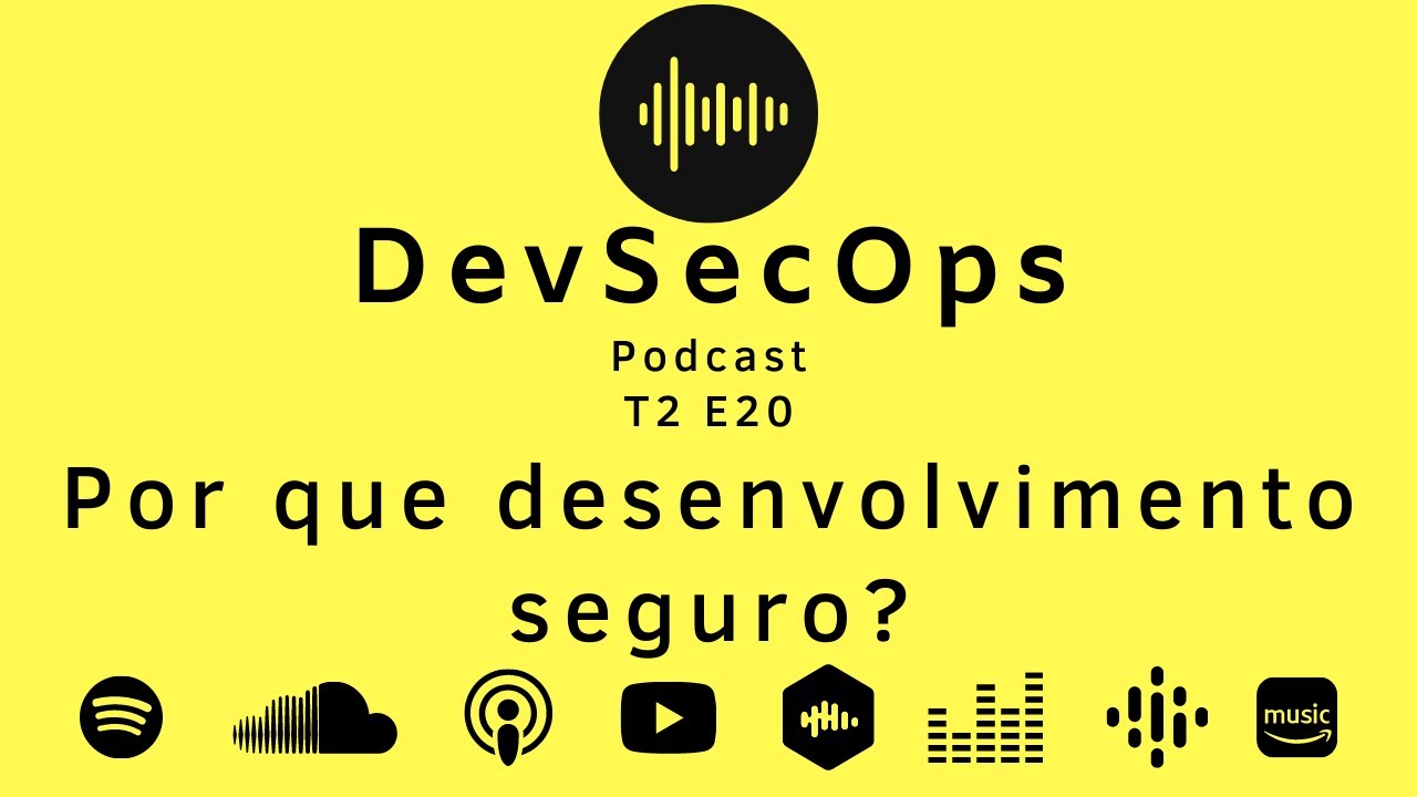 Por Que Desenvolvimento Seguro Devsecops Podcast 20 Youtube