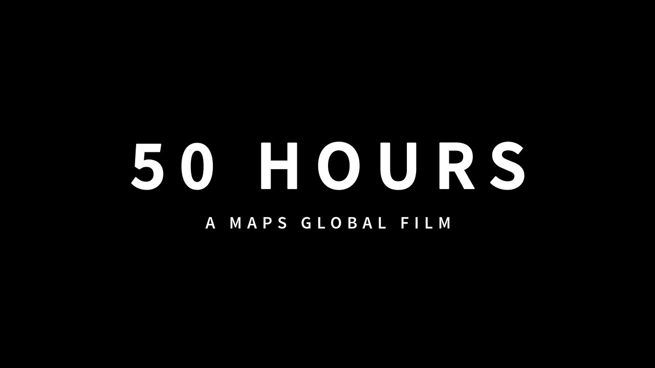 50 Hours A Maps Global Film Youtube