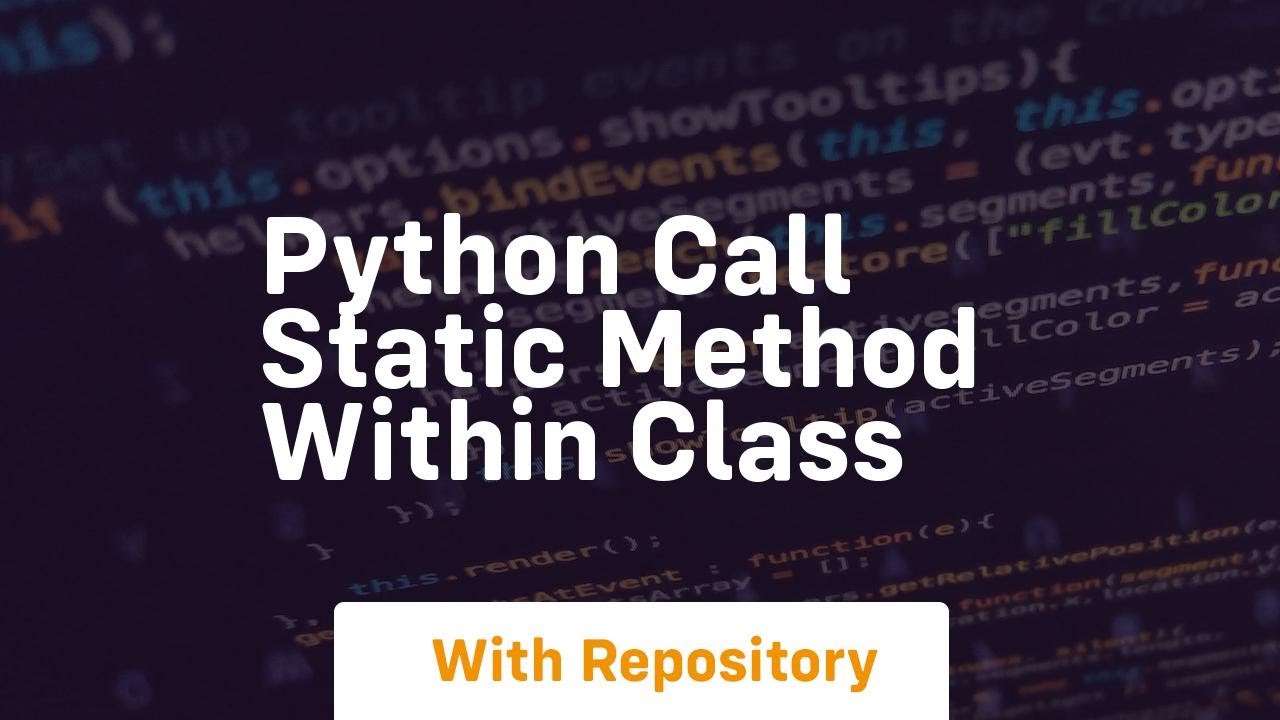 Python Call Static Method Within Class Youtube