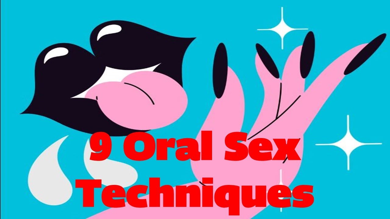 These 9 Oral Sex Techniques Will Enhance Intimacy And Pleasure Youtube