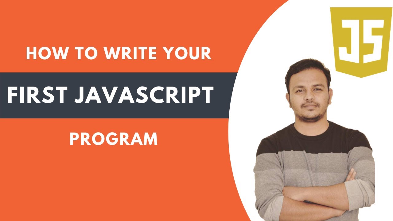 How To Write Your First Javascript Program Javascript Tutorial For