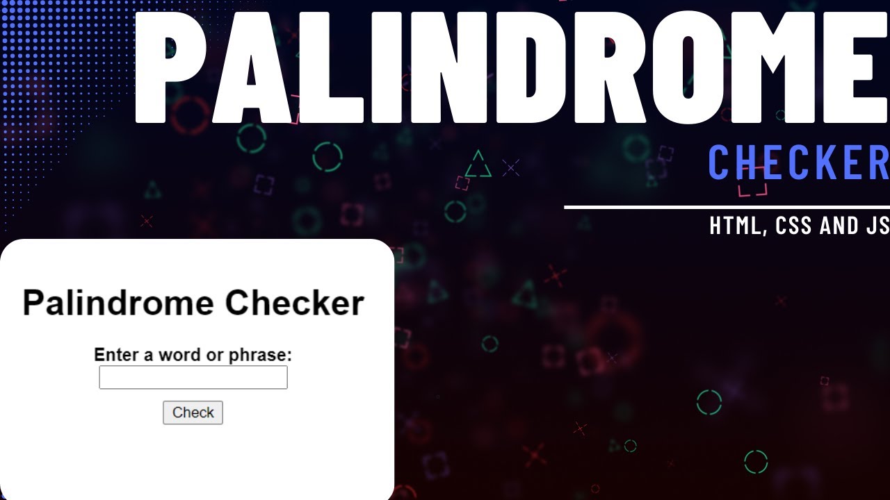 How To Make A Palindrome Checker With Html Css And Javascript Youtube