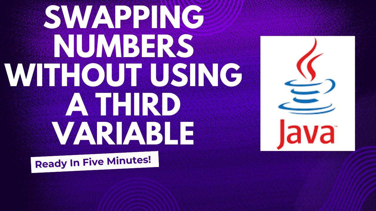 Swapping Of Two Numbers Without Using Third Variable In Java Learn