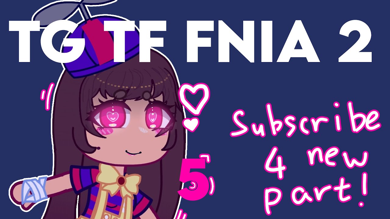Fnia 2 Tg Tf 5 My Au Youtube