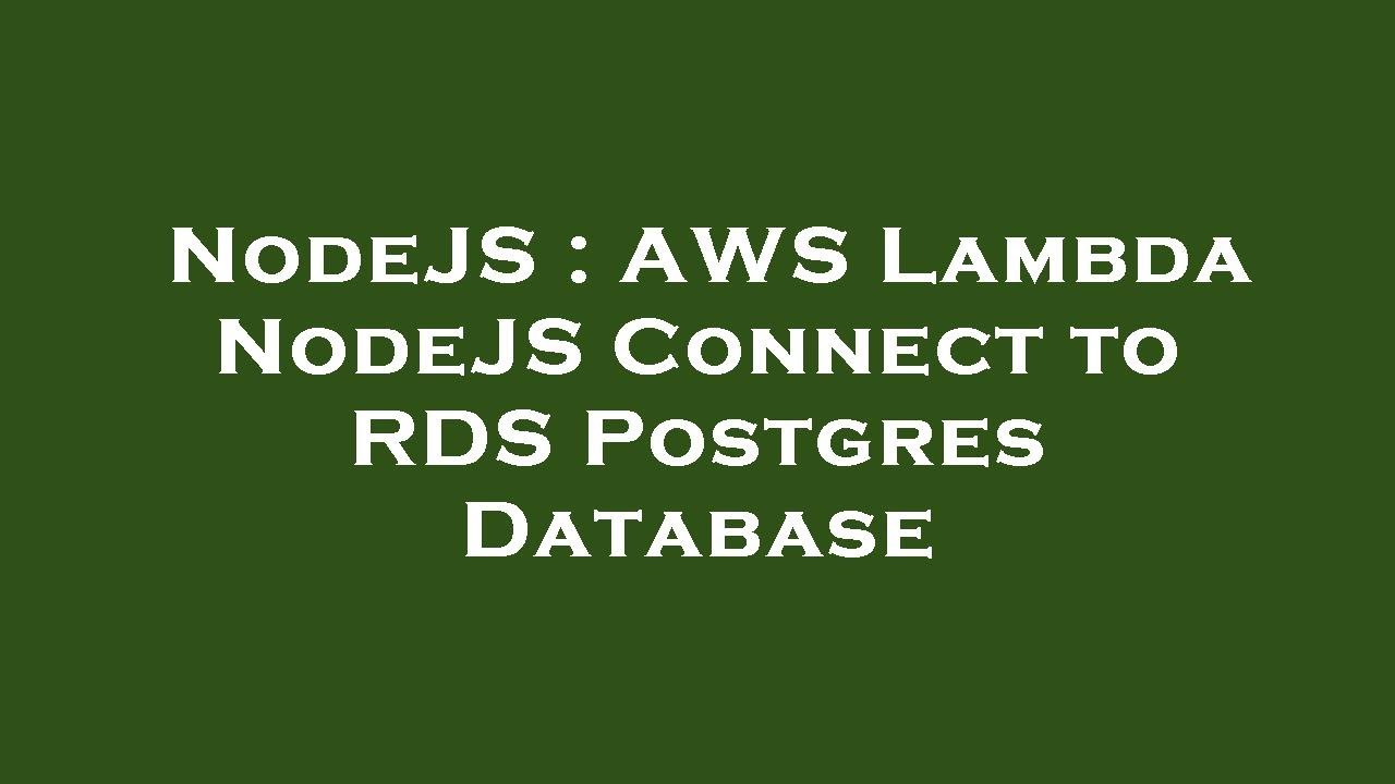 Nodejs Aws Lambda Nodejs Connect To Rds Postgres Database Youtube