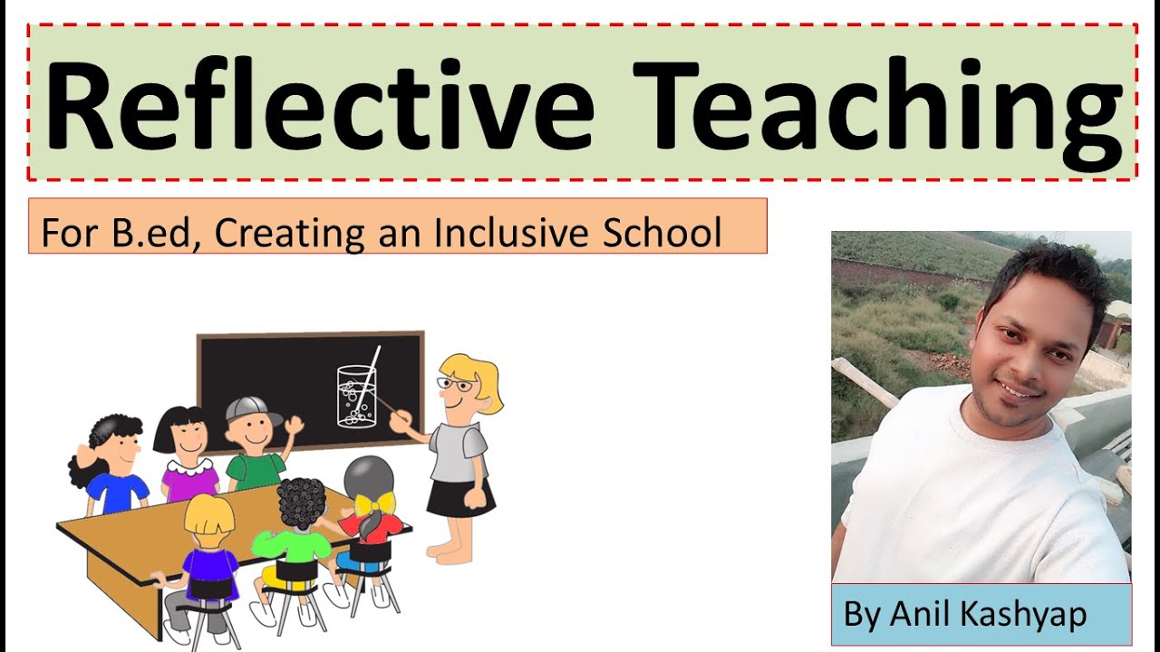 Reflective Teaching For B Ed Creating An Inclusive School By Anil