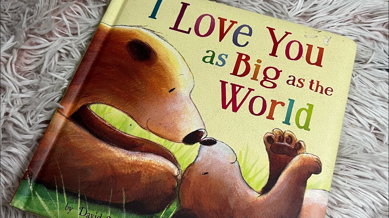I Love You As Big As The World Read Aloud Youtube