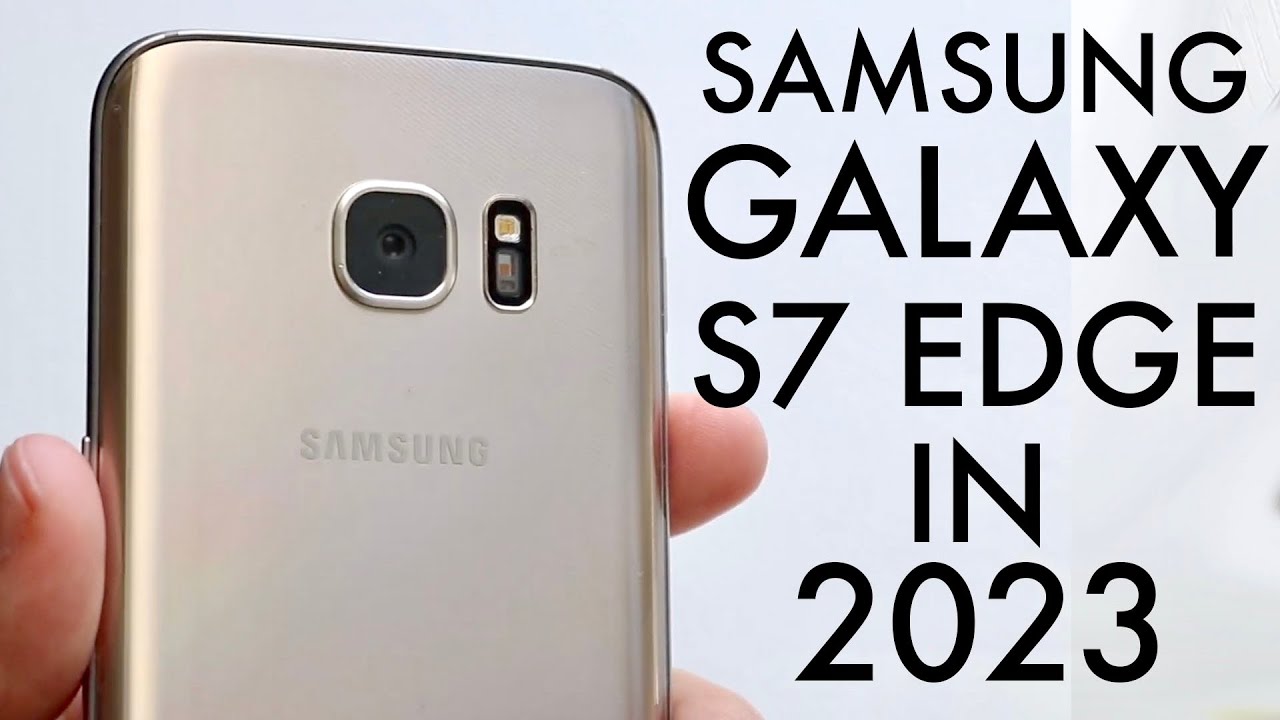 Samsung Galaxy S7 Edge In 2023 Still Worth It Review Youtube