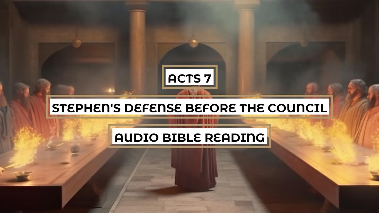 Acts 7 Stephen S Defense Before The Council Clear Engaging Audio