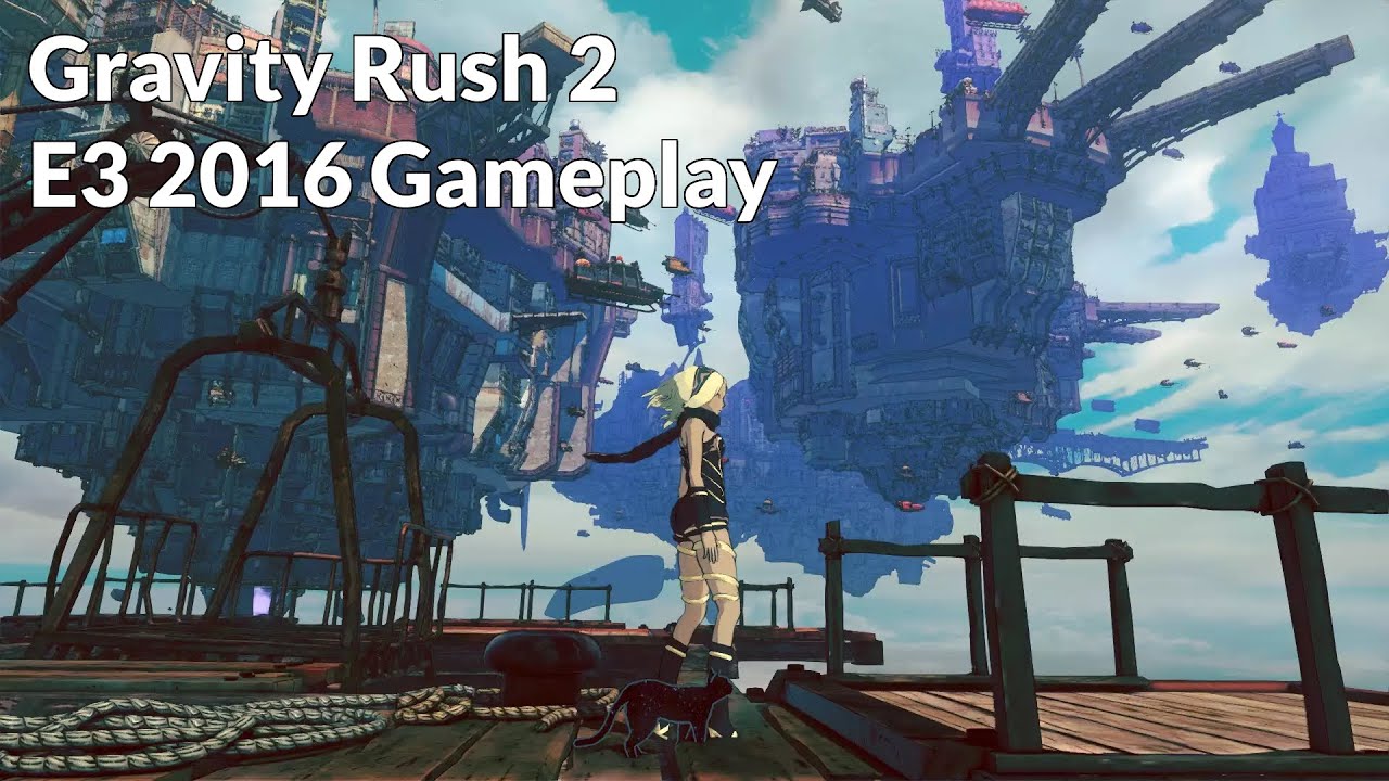 Gravity Rush 2 Gameplay E3 2016 Youtube