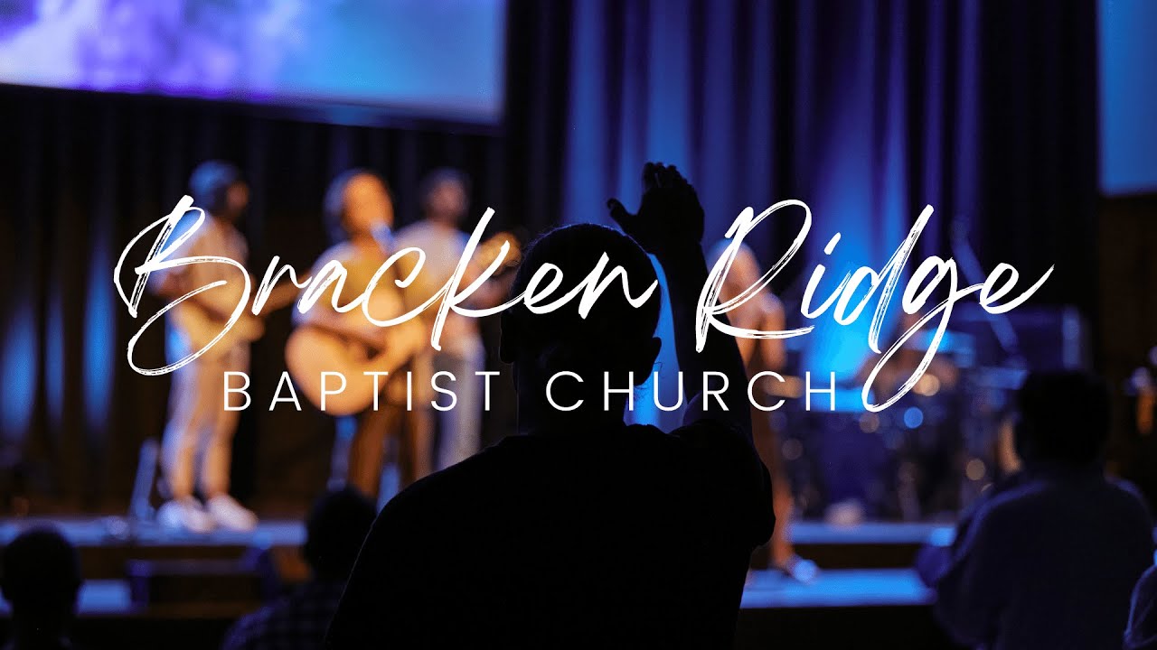 Bracken Ridge Baptist Church About Us Youtube