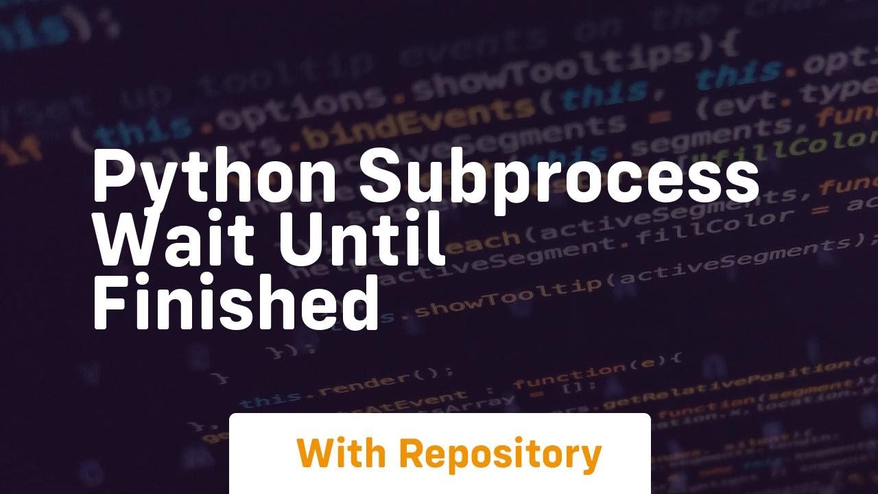 Python Subprocess Wait Until Finished Youtube