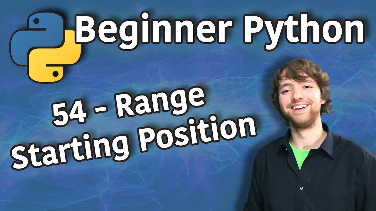 Beginner Python Tutorial 54 Range Starting Position Youtube