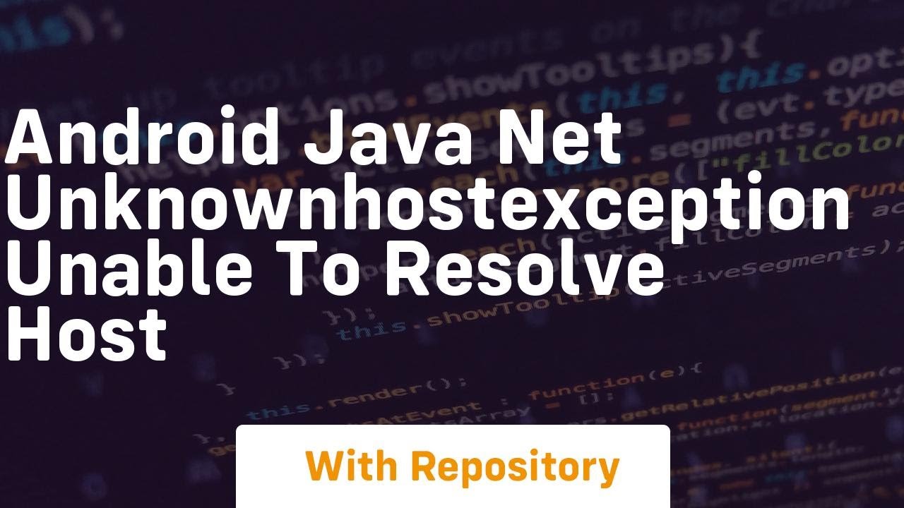 Android Java Net Unknownhostexception Unable To Resolve Host Youtube