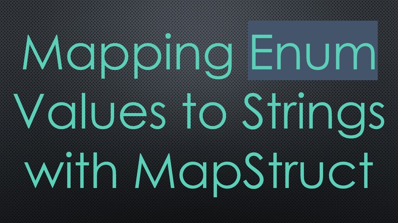Mapping Enum Values To Strings With Mapstruct Youtube