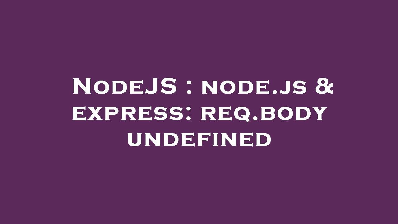 Nodejs Node Js Express Req Body Undefined Youtube