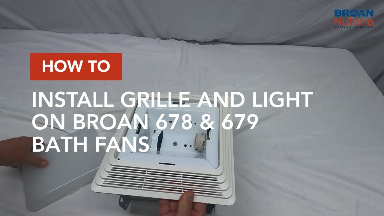 How To Install Grille And Light On Broan 678 679 Bath Fans Youtube
