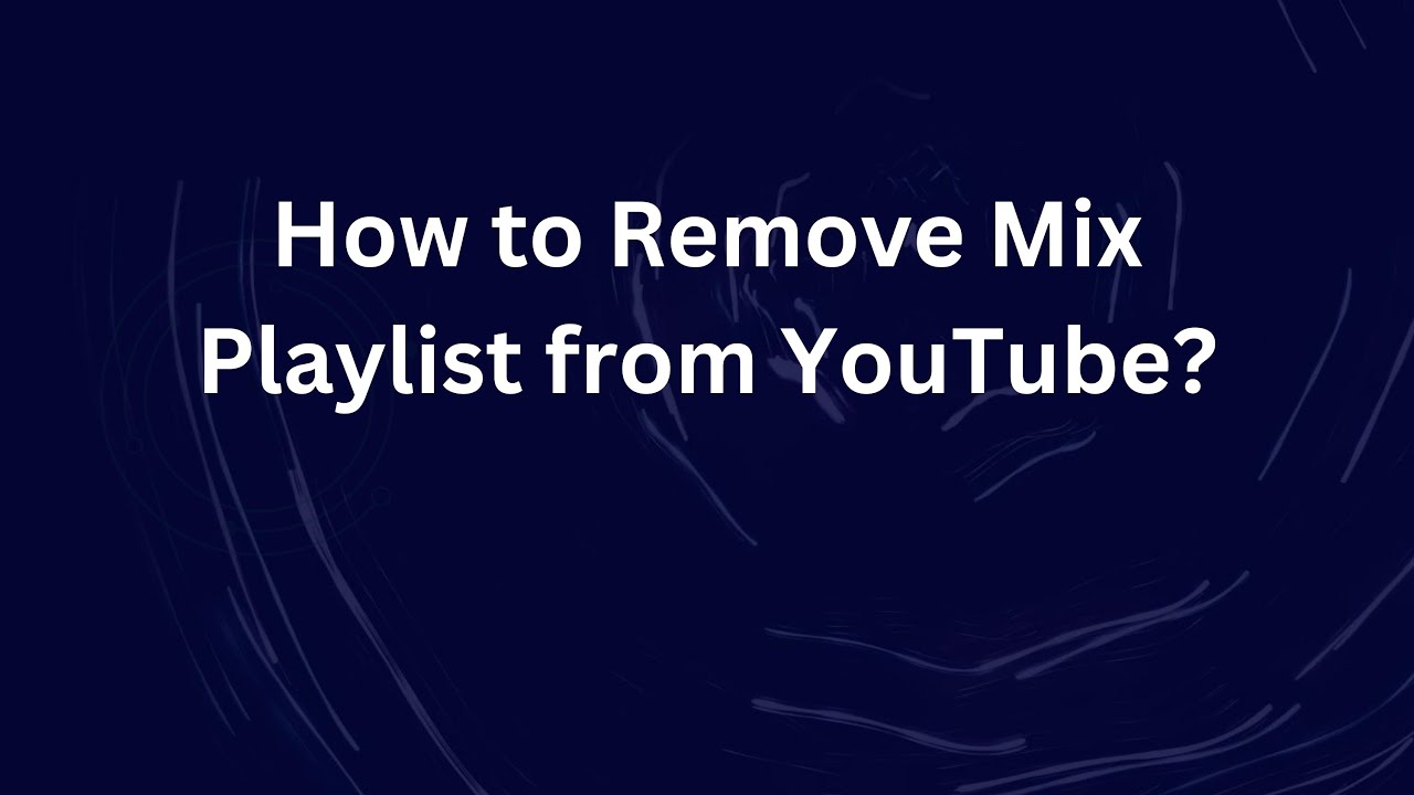 How To Remove Mix Playlist From Youtube Youtube