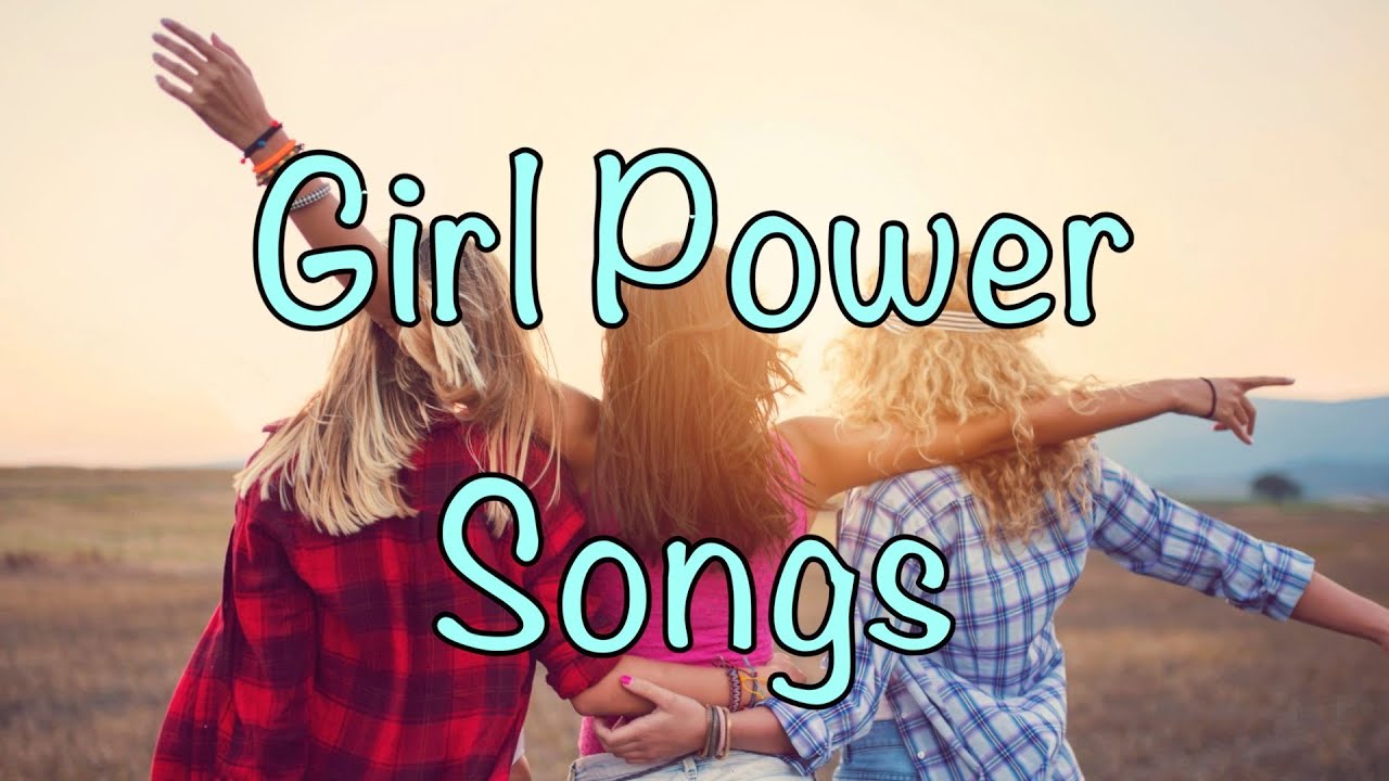 Girl Power Songs рџ єрџџѕрџґ Mix Youtube