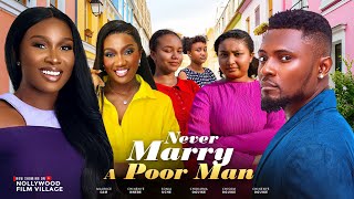 I Will Never Marry A Poor Man 2024 Latest Nigerian Nollywood Movie ...