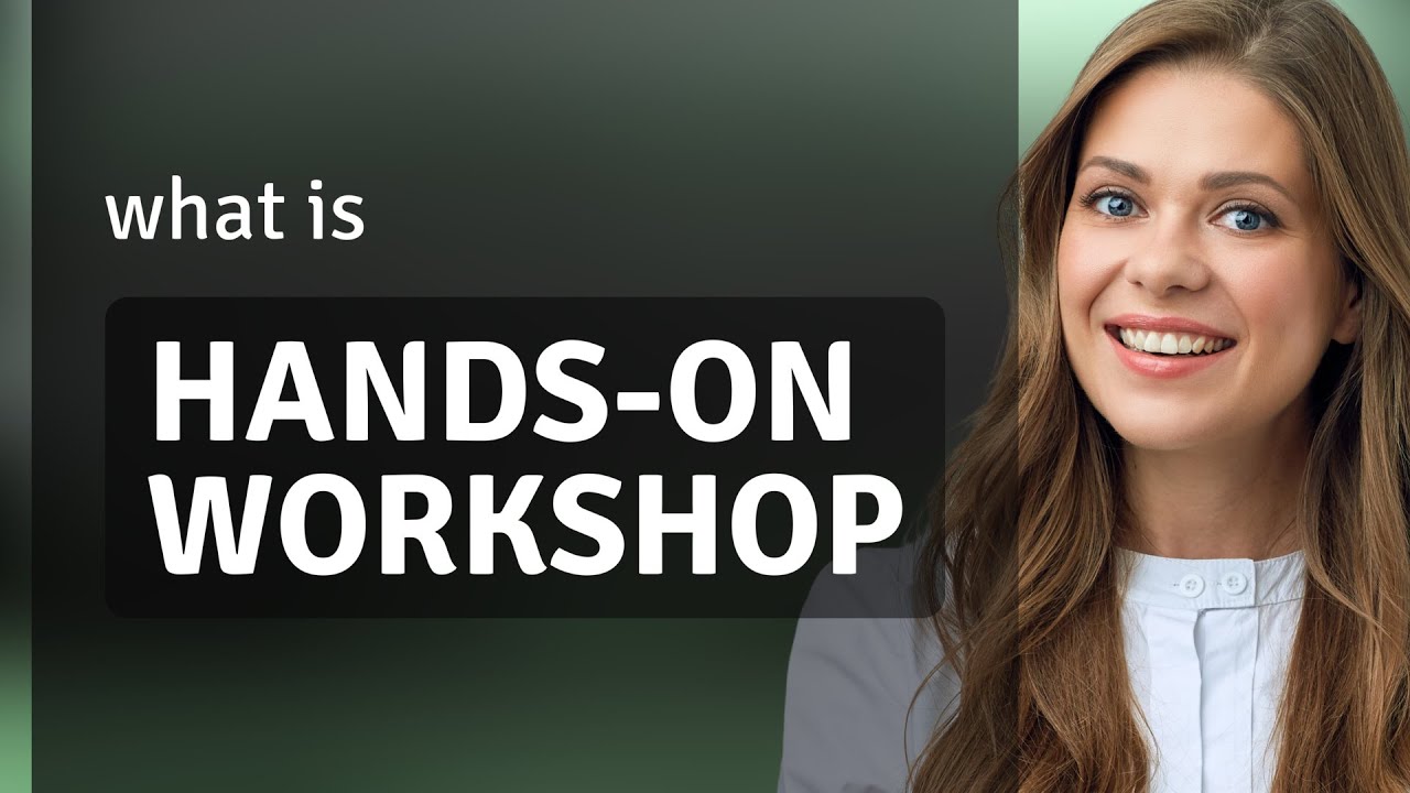 Hands On Workshop A Practical Learning Experience Youtube