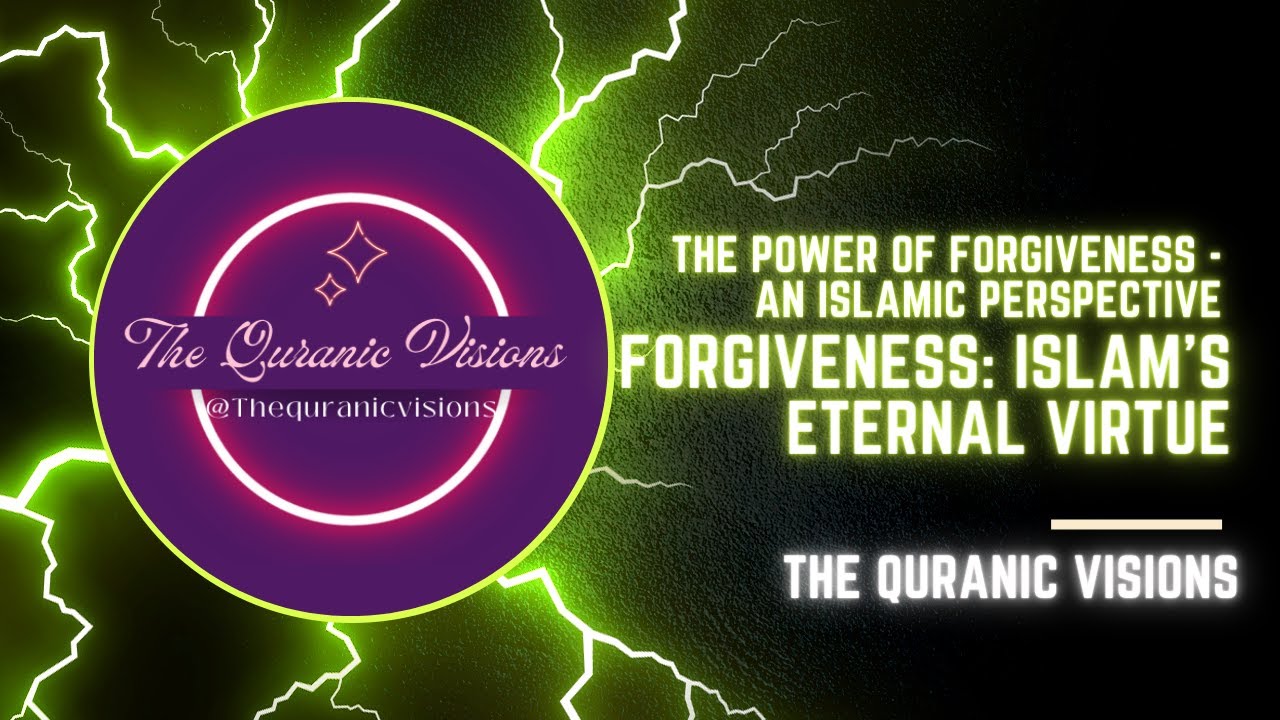 The Power Of Forgiveness An Islamic Perspective Forgiveness Islam