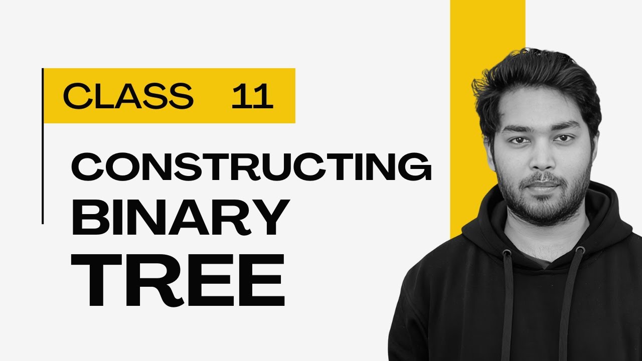 11 Constructing Binary Tree Youtube