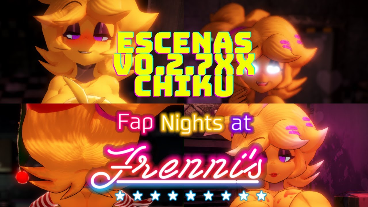 Todas Las Escenas De Chiku Fap Nights At Frenni S V0 2 7xx Youtube