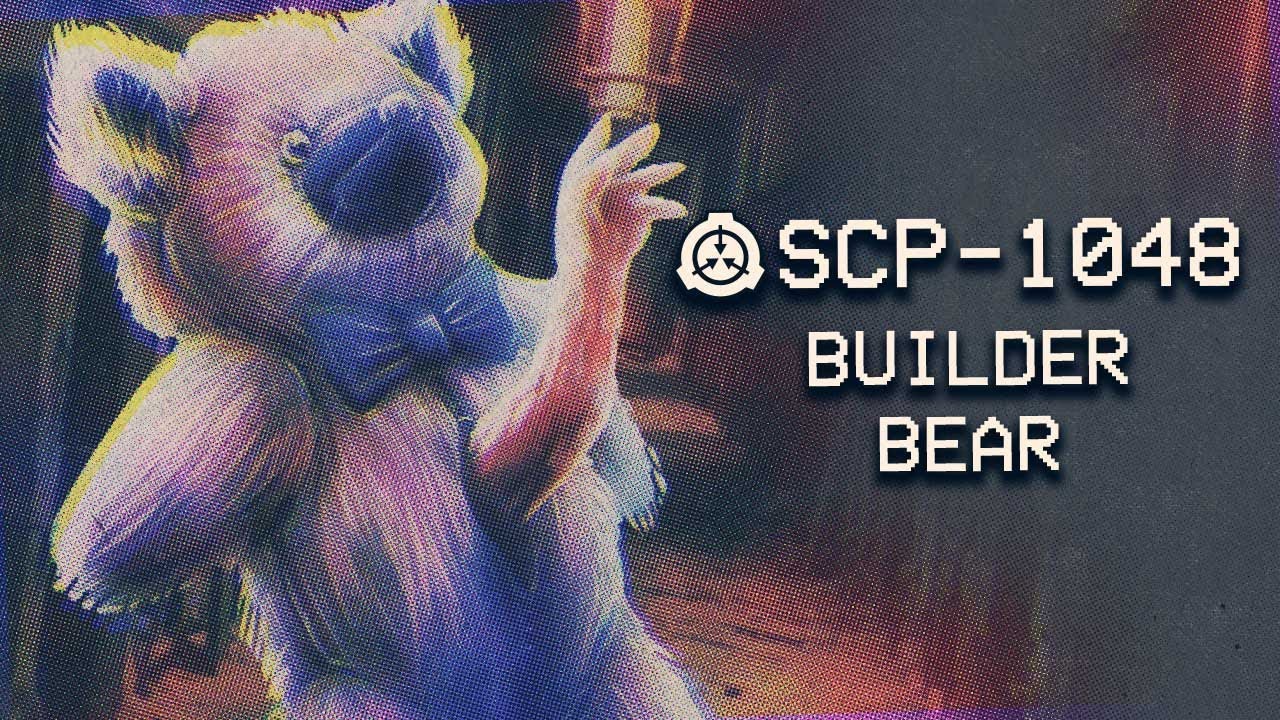 Scp 1048 Builder Bear Object Class Keter Uncontained Scp Youtube
