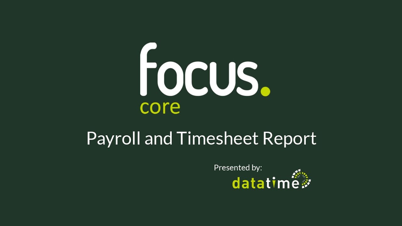 Focus Tutorial Payroll And Timesheet Report Youtube