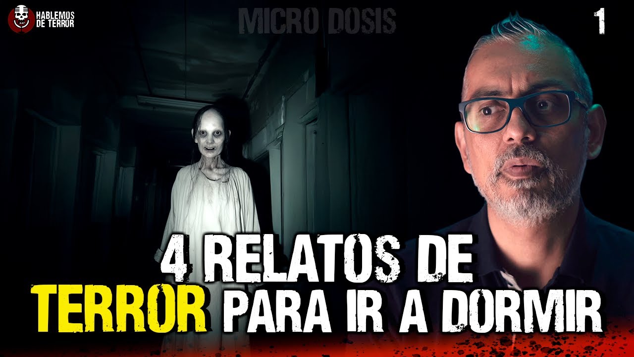 4 Relatos De Terror Antes De Ir A Dormir Micro Dosis De Terror Youtube