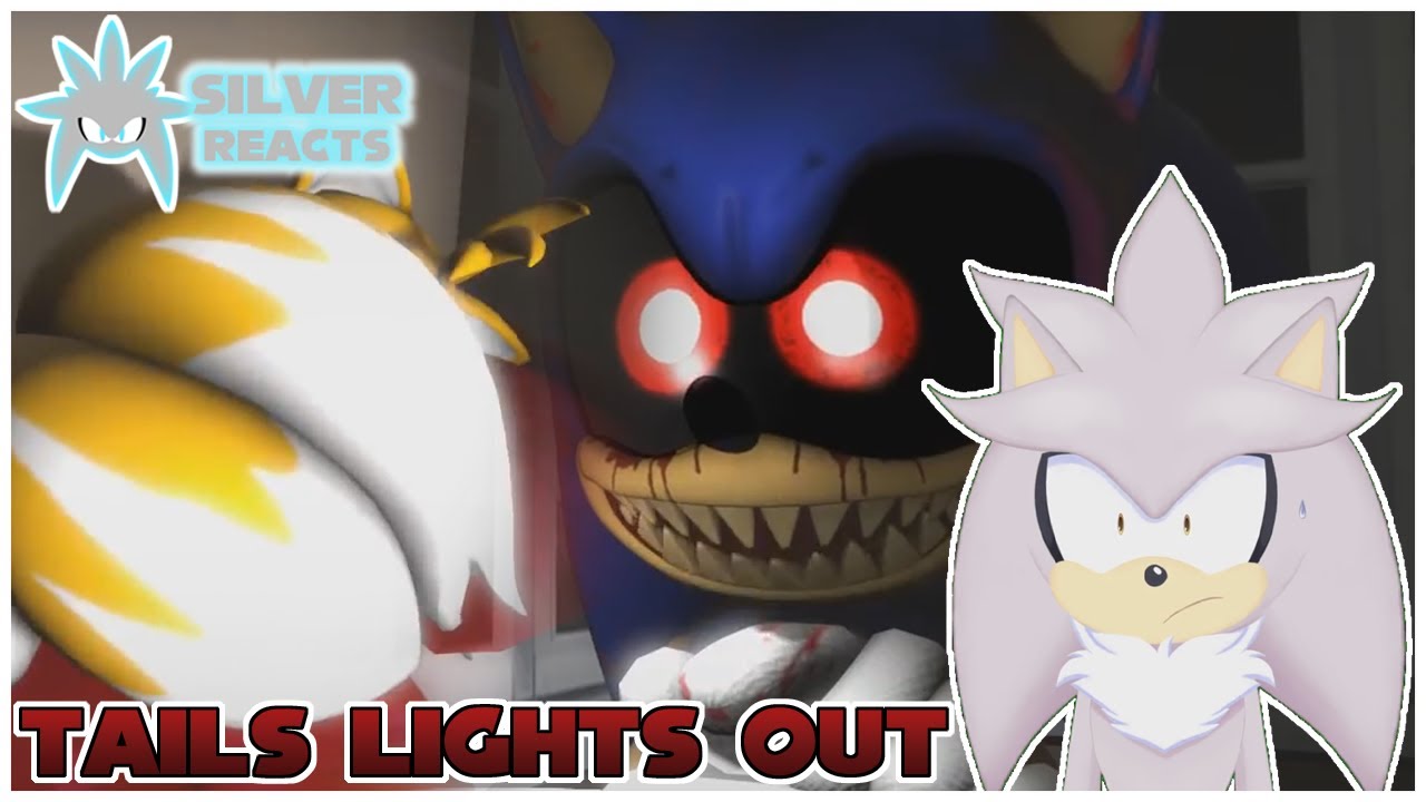 Silver Reacts To Sfm Tails In Lights Out Sonic Exe Youtube