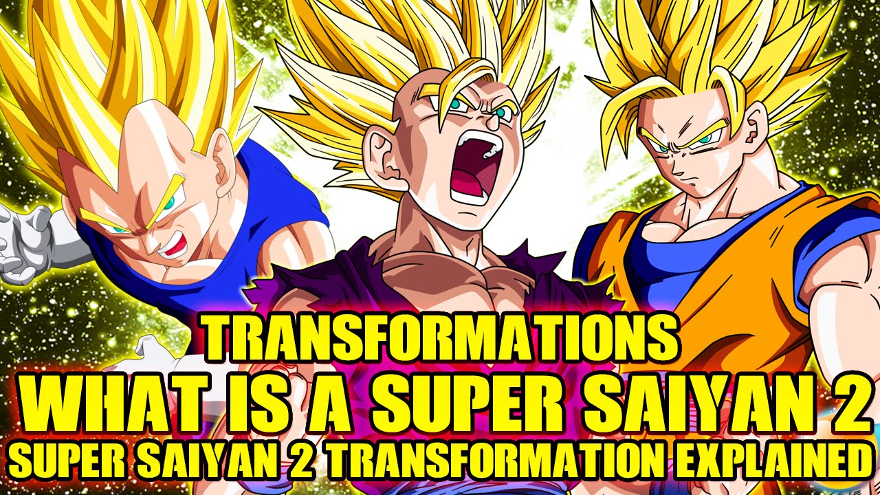 What Is A Super Saiyan 2 Super Saiyan 2 Transformation Explained