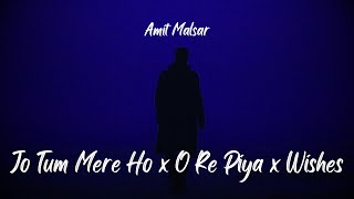 Amit Malsar Jo Tum Mere Ho X O Re Piya X Wishes Amit Malsar Mp3 Music ...