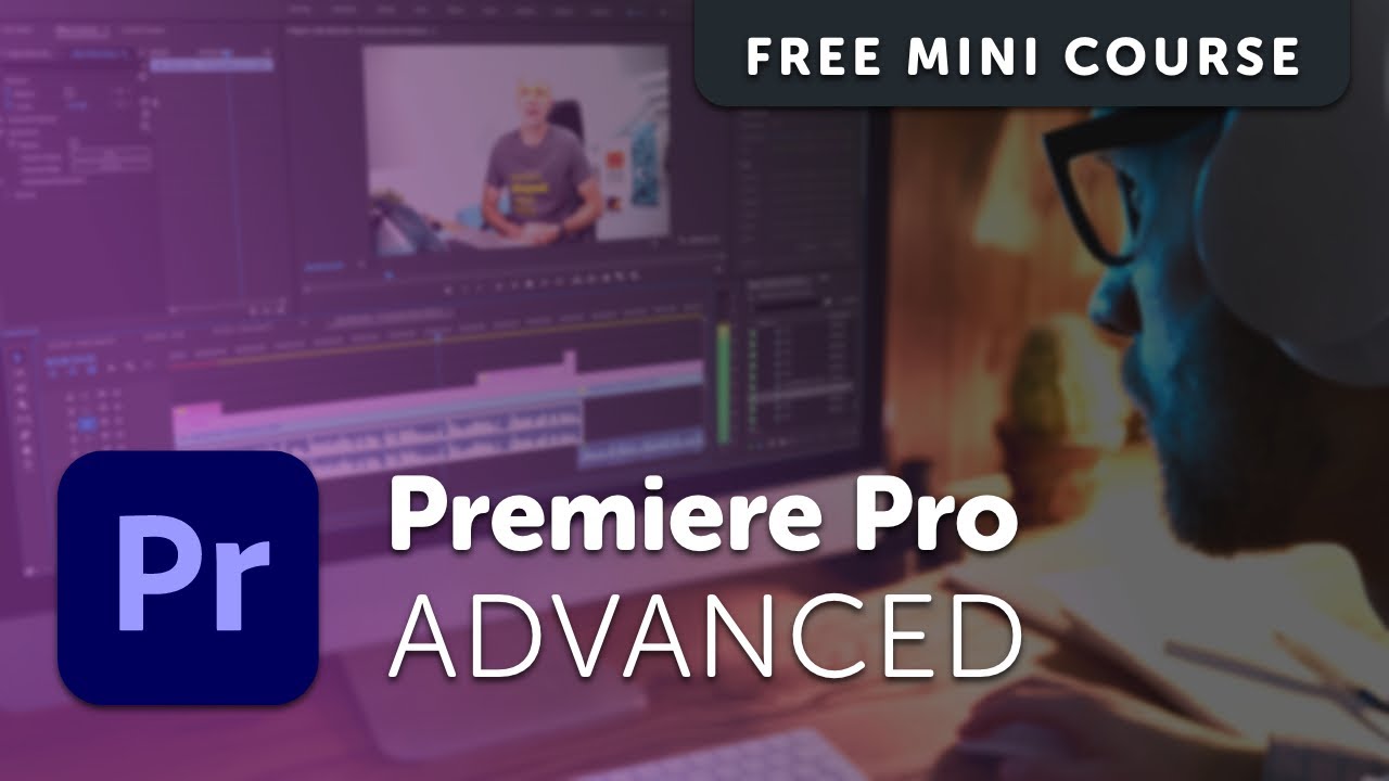 Free Adobe Premiere Pro Advanced Tutorial Course Youtube