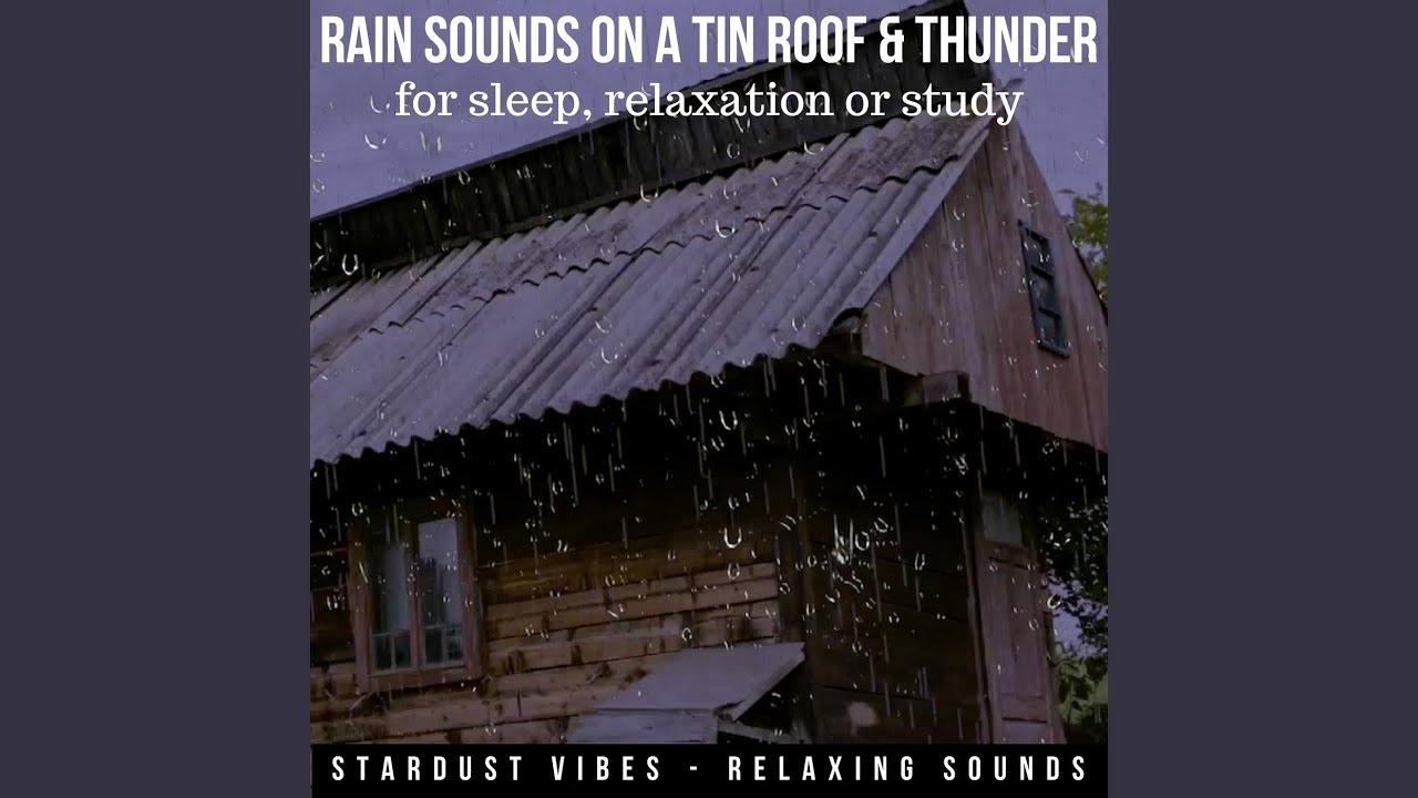 Rain Sounds On A Tin Roof Thunder For Sleep Relaxation Or Study